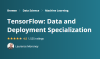 TensorFlow: Data and Deployment Specialization Certification
