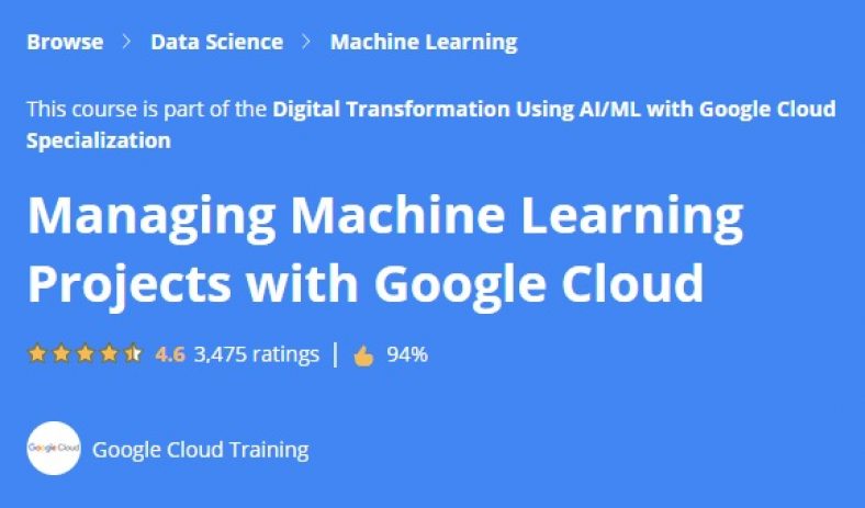 Managing Machine Learning Projects with Google Cloud Course | 3C